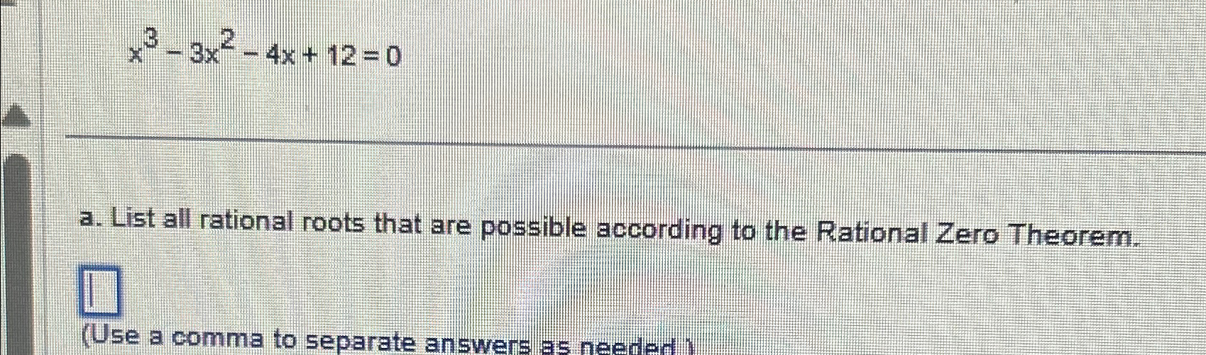 Solved x3-3x2-4x+12=0a. ﻿List all rational roots that are | Chegg.com