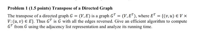 Solved Problem 1 (1.5 points) Transpose of a Directed Graph | Chegg.com