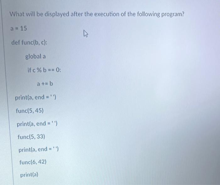 Solved What will be displayed after the execution of the | Chegg.com