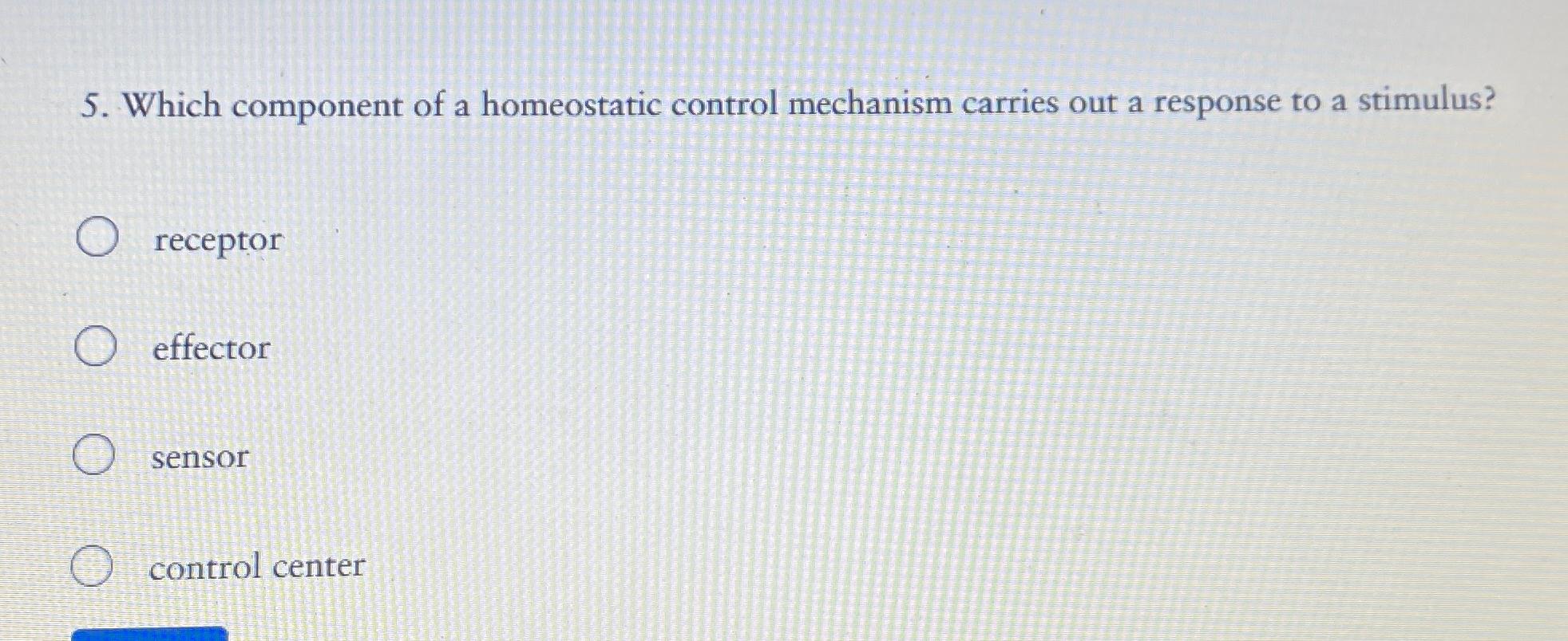Solved Which component of a homeostatic control mechanism | Chegg.com