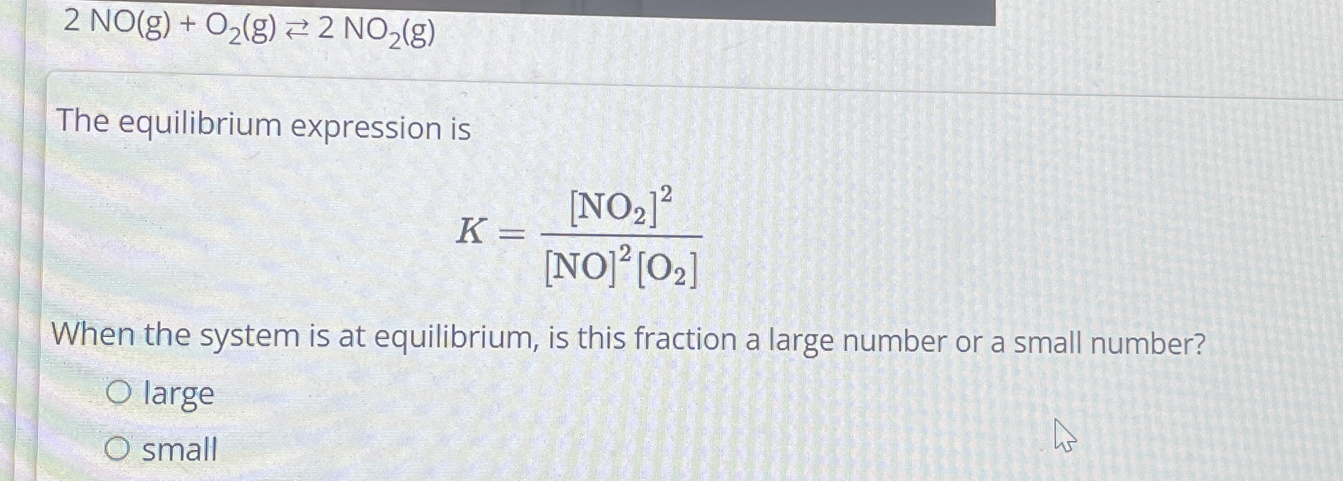 Solved 2NO(g)+O2(g)⇄2NO2(g)The equilibrium expression | Chegg.com
