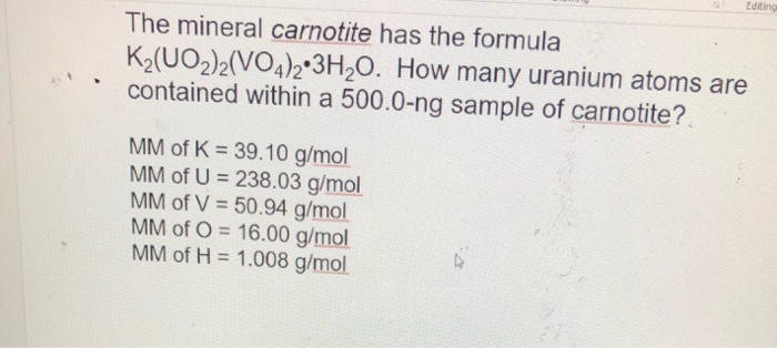 Solved Editing The mineral carnotite has the formula | Chegg.com