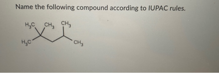 Solved Name the following compound according to IUPAC rules. | Chegg.com