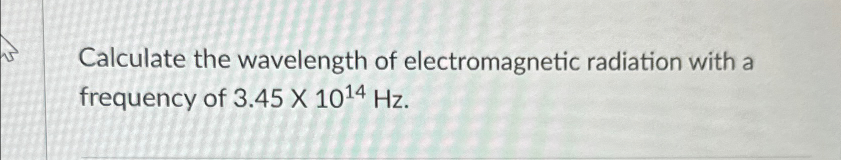 Solved Calculate the wavelength of electromagnetic radiation | Chegg.com