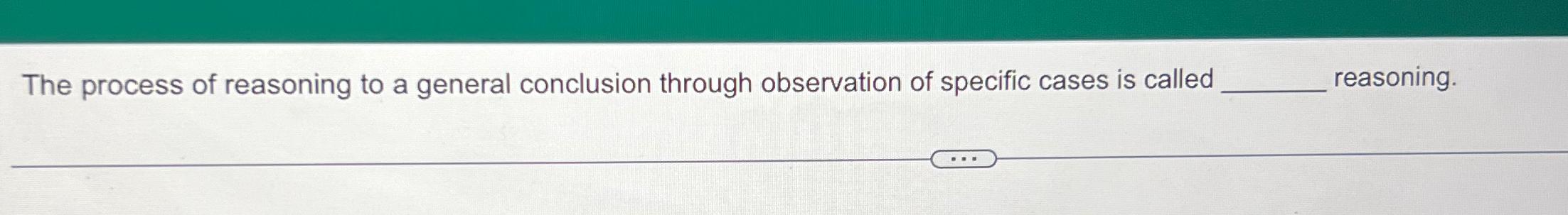 Solved The process of reasoning to a general conclusion | Chegg.com
