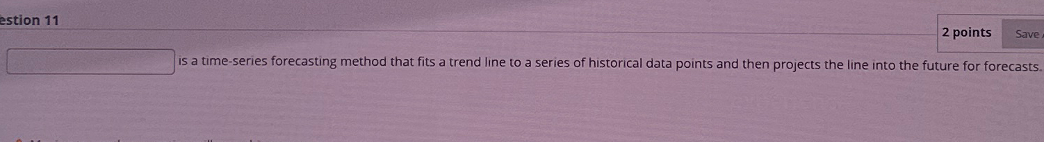 Solved is a time-series forecasting method that fits a trend | Chegg.com