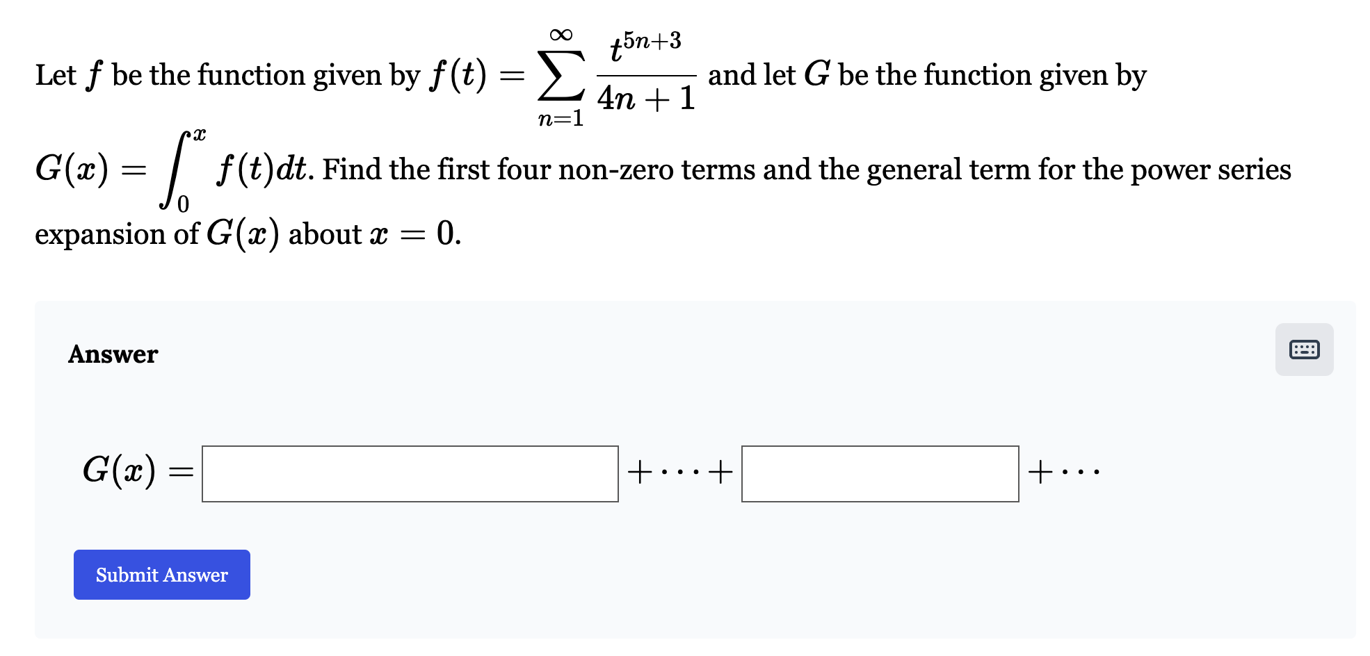 Solved Let f ﻿be the function given by f(t)=∑n=1∞t5n+34n+1 | Chegg.com