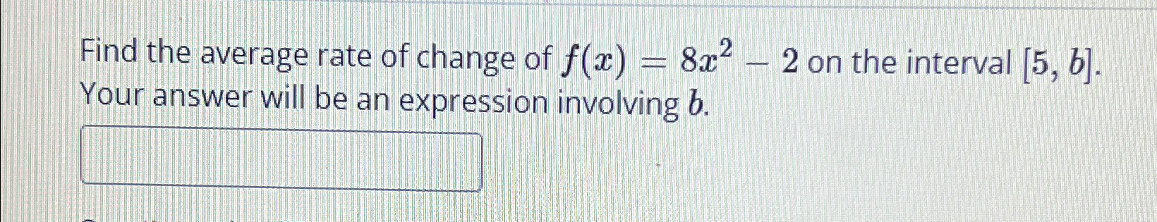 Solved Find the average rate of change of f(x)=8x2-2 ﻿on the | Chegg.com