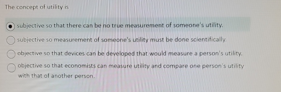Solved The concept of utility issubjective so that there can | Chegg.com