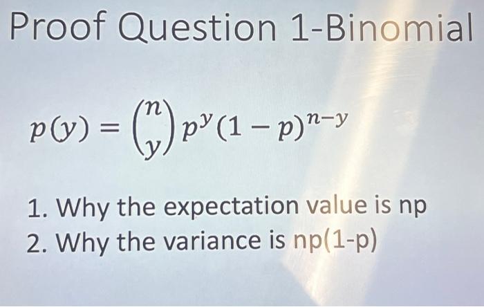 Solved Proof Question 1-Binomial p(y)=(ny)py(1−p)n−y 1. Why | Chegg.com