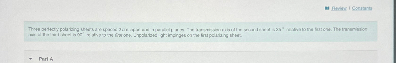 Solved Review I ConstantsThree perfectly polarizing sheets | Chegg.com