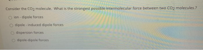Solved Consider the CO2 molecule. What is the strongest | Chegg.com