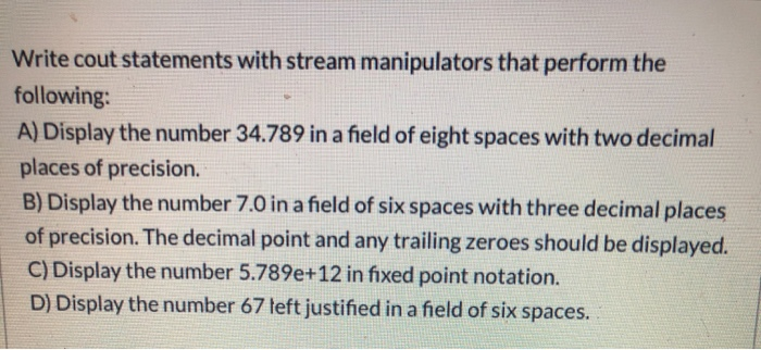 Solved Write cout statements with stream manipulators that | Chegg.com