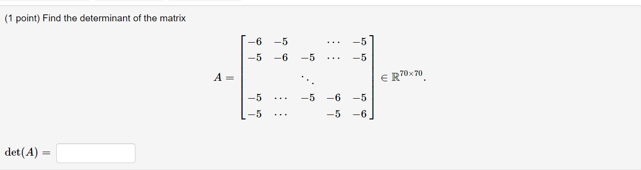 Solved (1 ﻿point) ﻿Find the determinant of the | Chegg.com