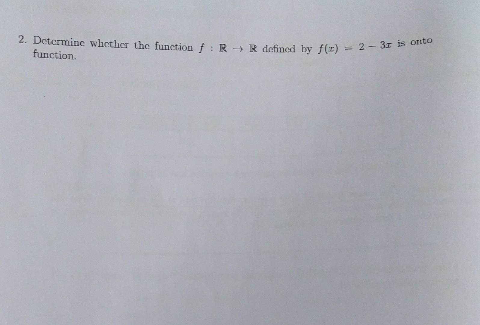 Solved 2. Dctcrmine whether the function f : R + R defined | Chegg.com