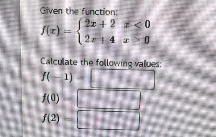 Solved Given the function: f(x)={2x+22x+4x