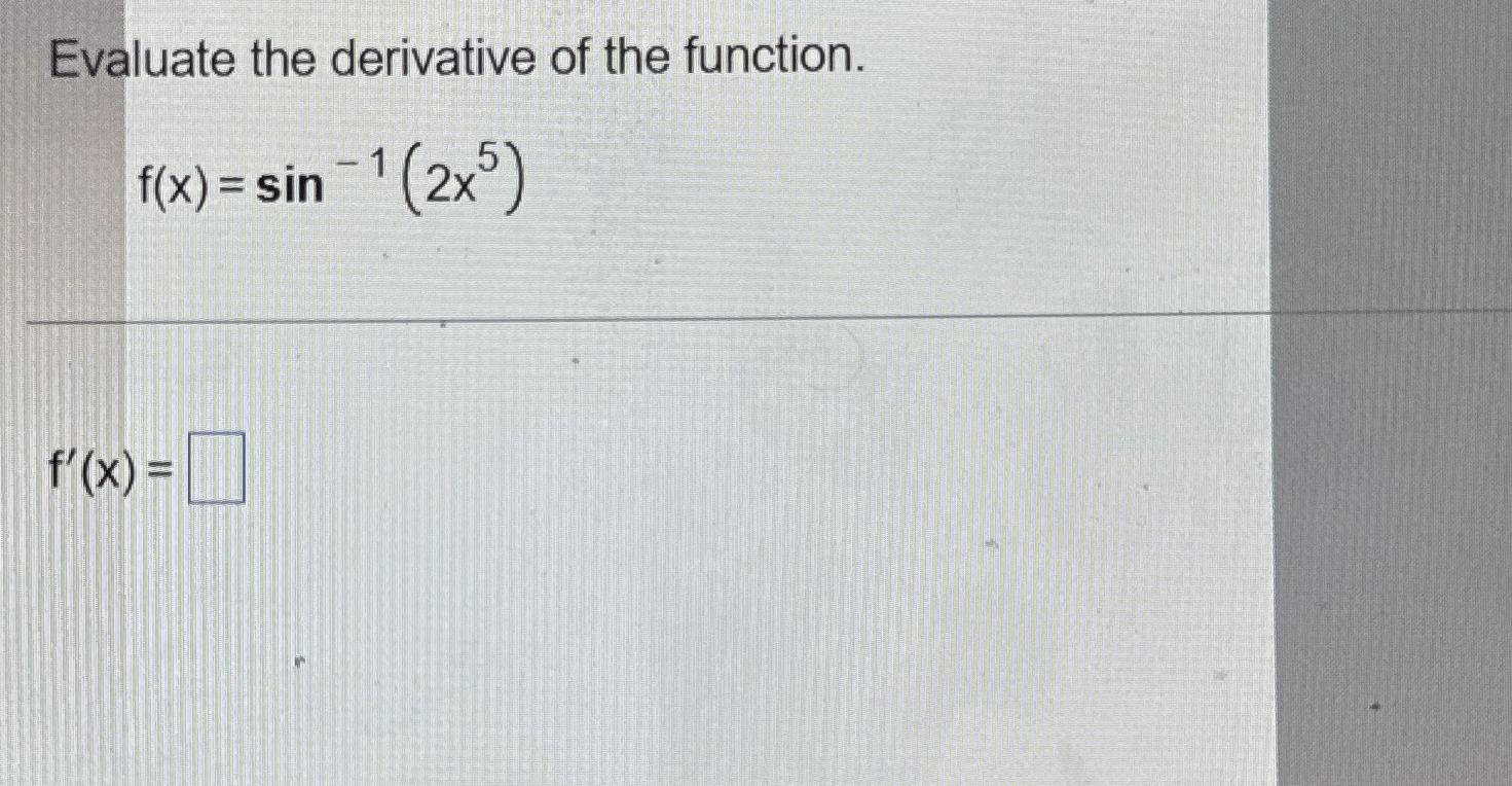 Solved Evaluate the derivative of the | Chegg.com