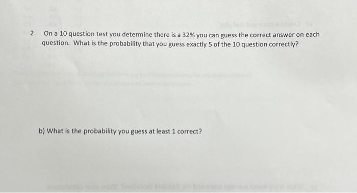 [Solved]: 2. On a 10 question test you determine there is a