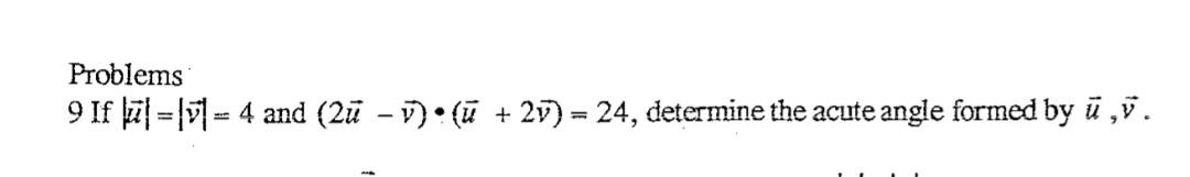 Solved Problems 9 If ∣u∣=∣v∣=4 and (2u−v)⋅(u+2v)=24, | Chegg.com