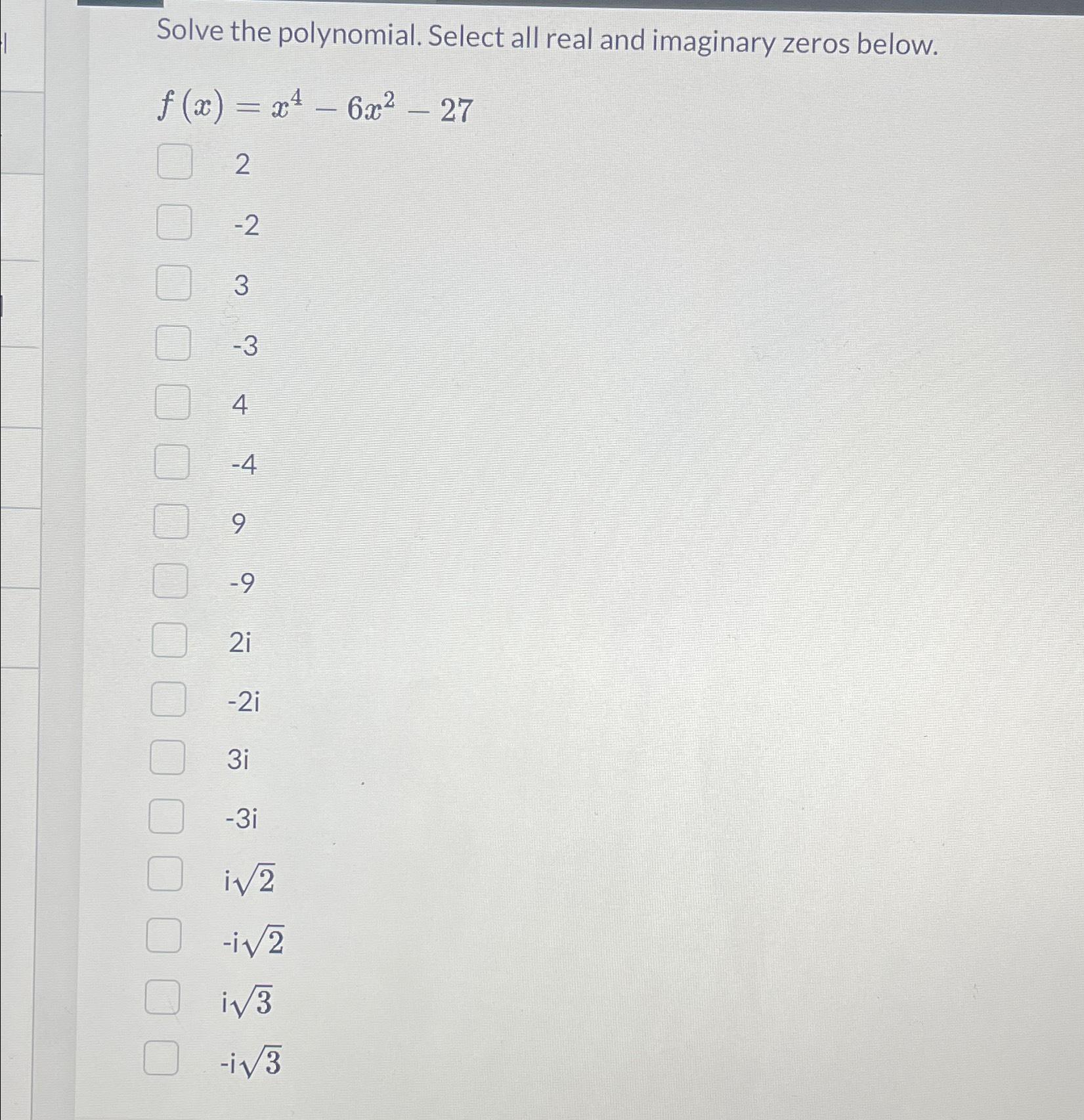 Solved Solve the polynomial. Select all real and imaginary | Chegg.com