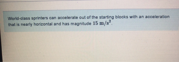 Solved World-class sprinters can accelerate out of the | Chegg.com