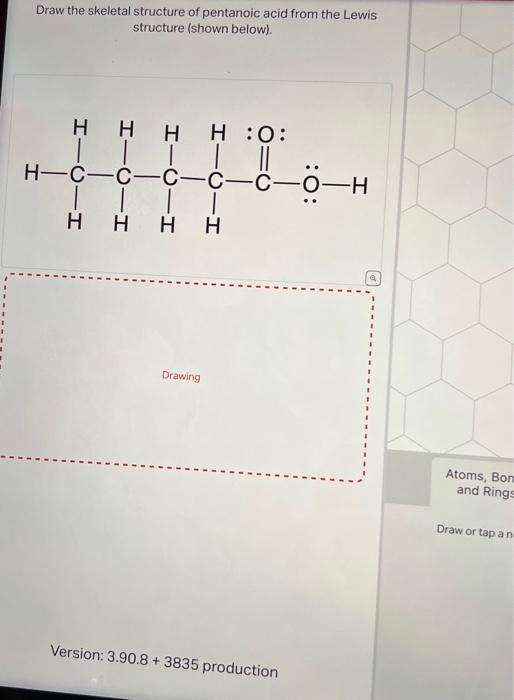 Solved Draw the skeletal structure of pentanoic acid from | Chegg.com