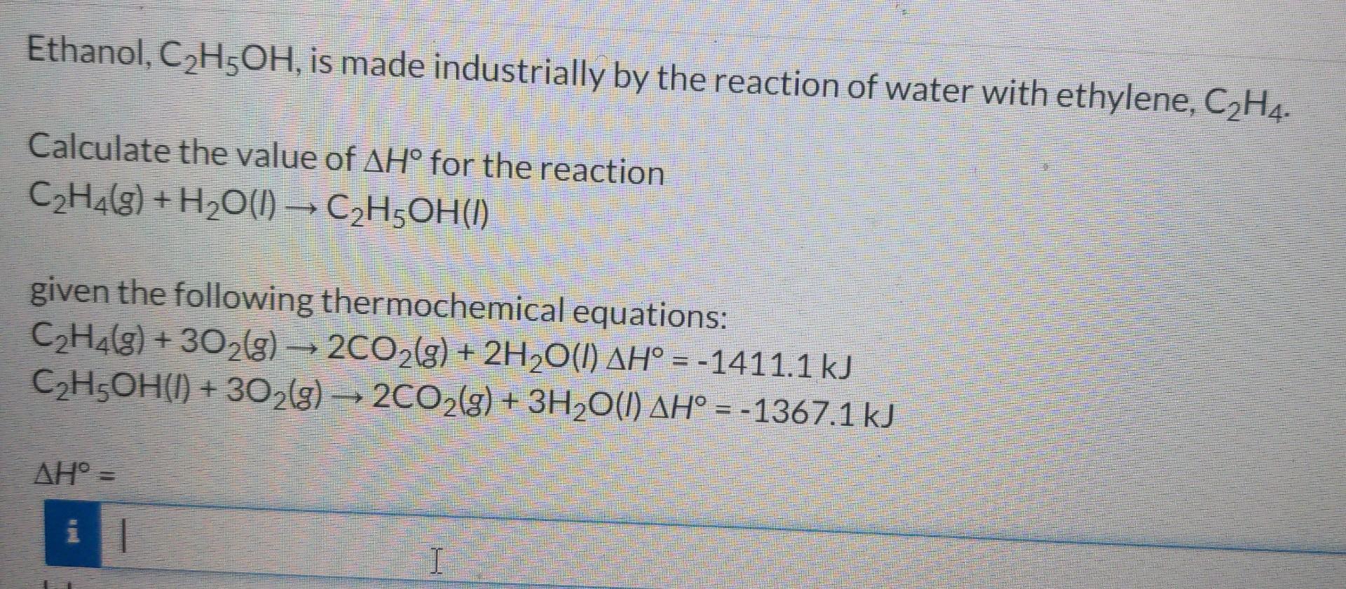 Solved Ethanol, C2H5OH, is made industrially by the reaction | Chegg.com