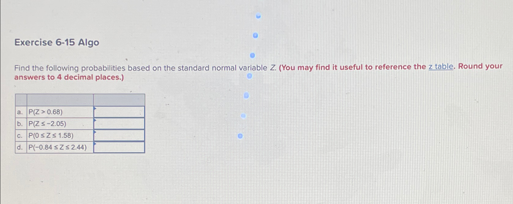Solved Exercise 6-15 ﻿AlgoFind the following probabilities | Chegg.com