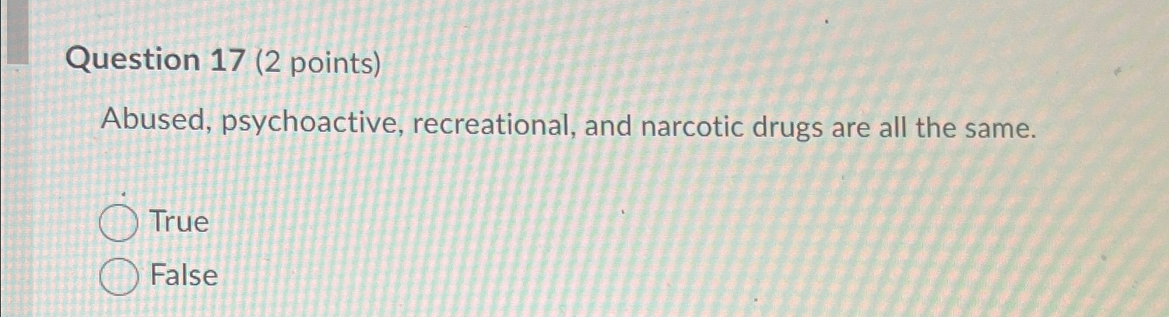 Solved Question 17 (2 points)Abused, psychoactive, | Chegg.com Solved Question 17 (2 points)Abused, psychoactive, | Chegg.com