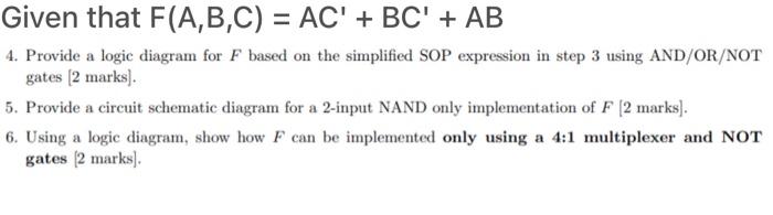 Solved Given that F(A,B,C)=AC′+BC′+AB 4. Provide a logic | Chegg.com