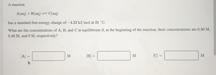 Solved A reaction A(aq) + B(aq) C(aq) has a standard | Chegg.com