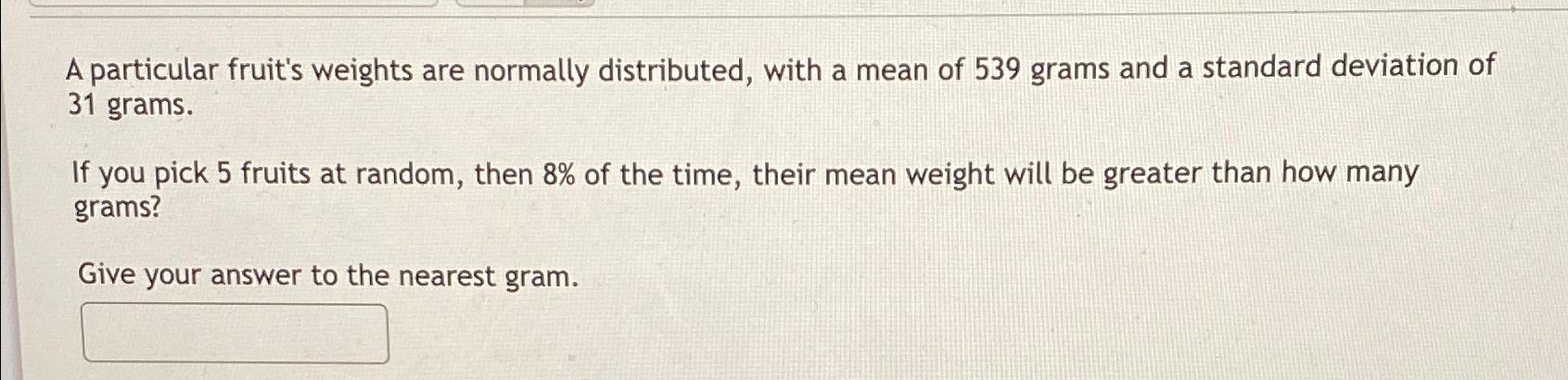 Solved A particular fruit's weights are normally | Chegg.com