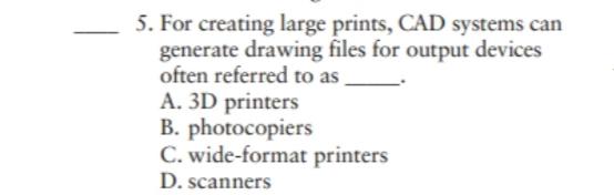 Solved For creating large prints, CAD systems can generate | Chegg.com