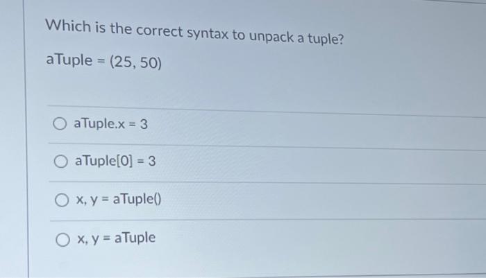 Solved Which Is The Correct Syntax To Unpack A Tuple A