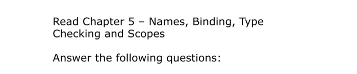 Solved Read Chapter 5 - Names, Binding, Type Checking and | Chegg.com