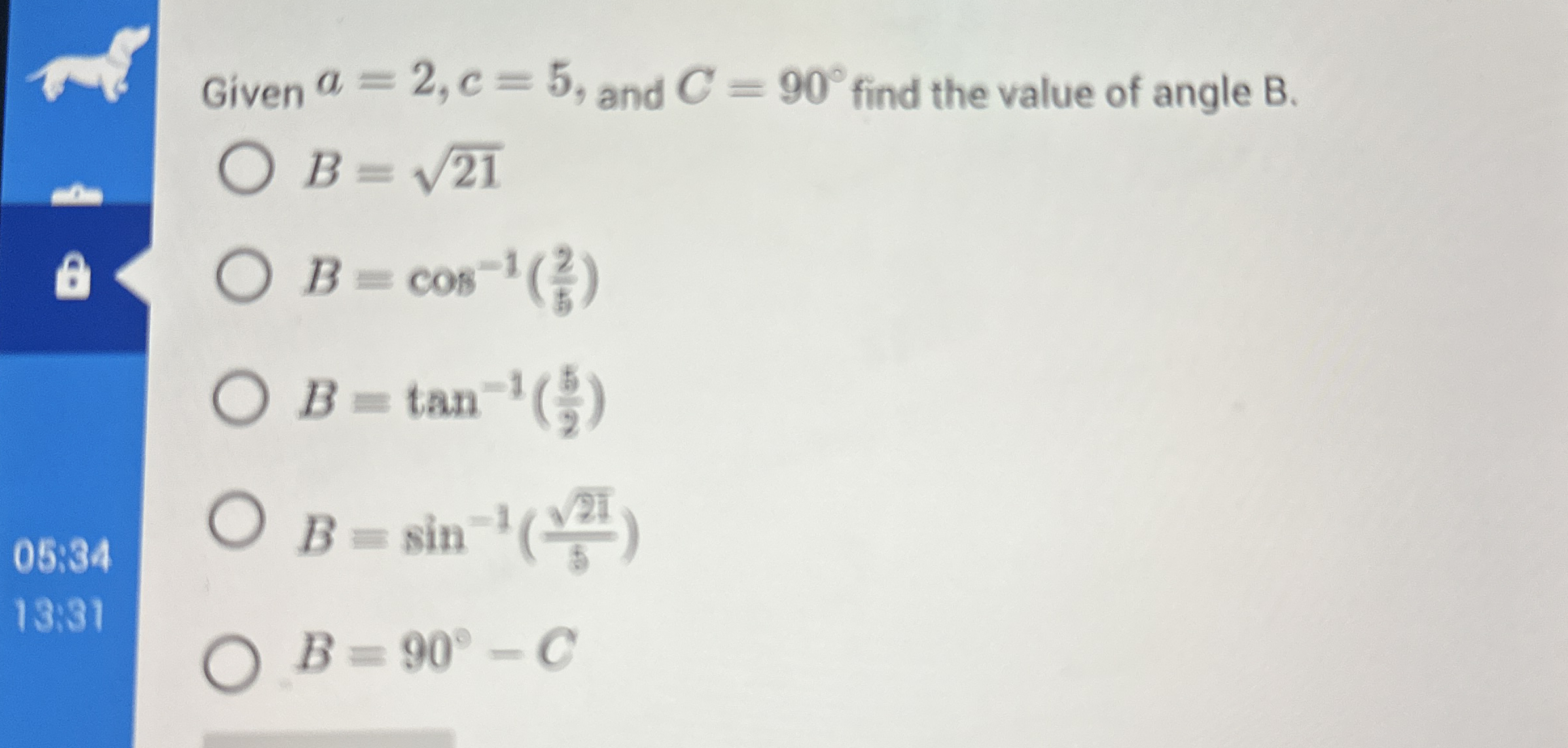 Solved Given a=2,c=5, ﻿and C=90° ﻿find the value of angle B | Chegg.com