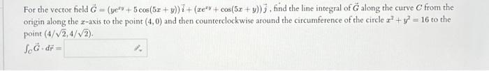 Solved For the vector field G = (yey + 5 cos (5x + y))i + | Chegg.com