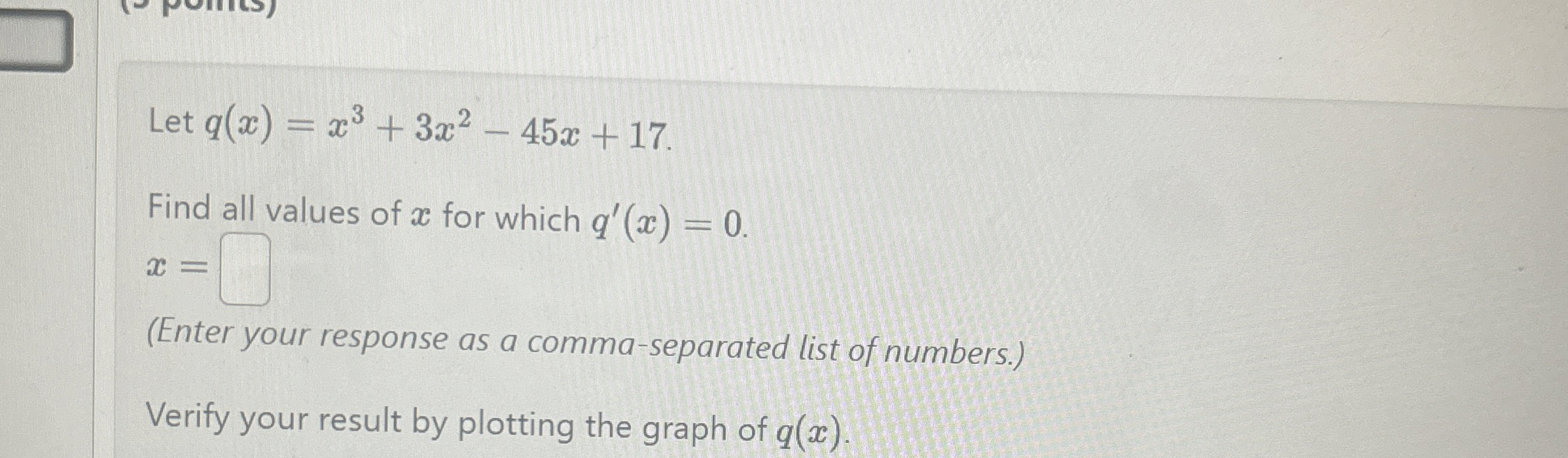 Solved Let q(x)=x3+3x2-45x+17Find all values of x ﻿for which | Chegg.com