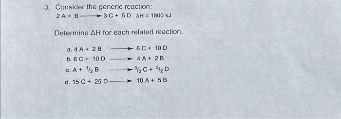 Solved Consider the generic reaction: 2 A+B 3C+5DΔH=1800 kJ | Chegg.com