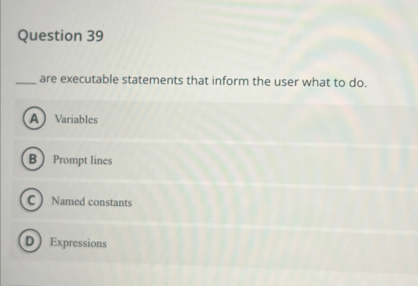 Solved Question 39are Executable Statements That Inform The