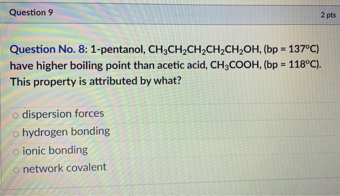 Solved Question 9 (bp = 137°C) Question No. 8: 1-pentanol, | Chegg.com