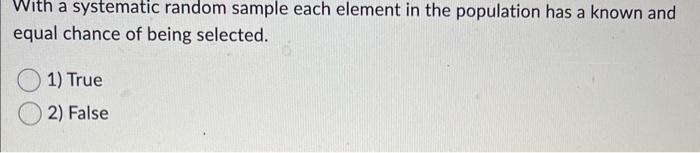 Solved With a systematic random sample each element in the | Chegg.com