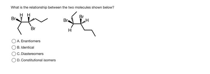 Solved What Is The Relationship Between The Two Molecules