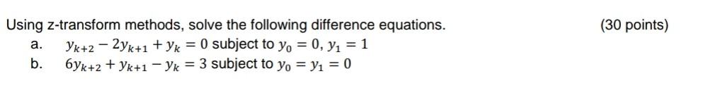 Solved (30 points) Using z-transform methods, solve the | Chegg.com