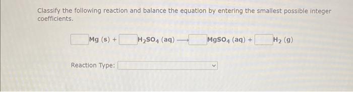 Solved Classify the following reaction and balance the | Chegg.com