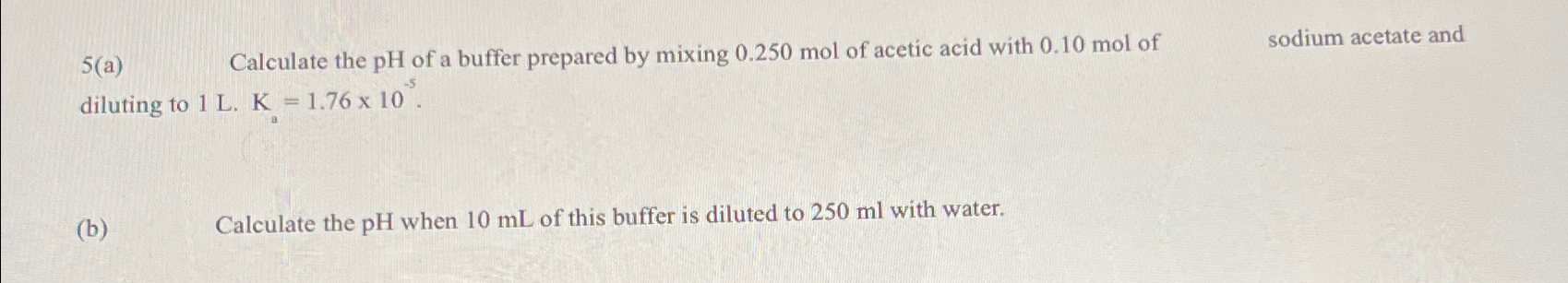 Solved 5(a) ﻿Calculate the pH ﻿of a buffer prepared by | Chegg.com