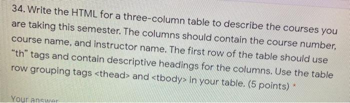 Solved 34. Write the HTML for a three-column table to | Chegg.com