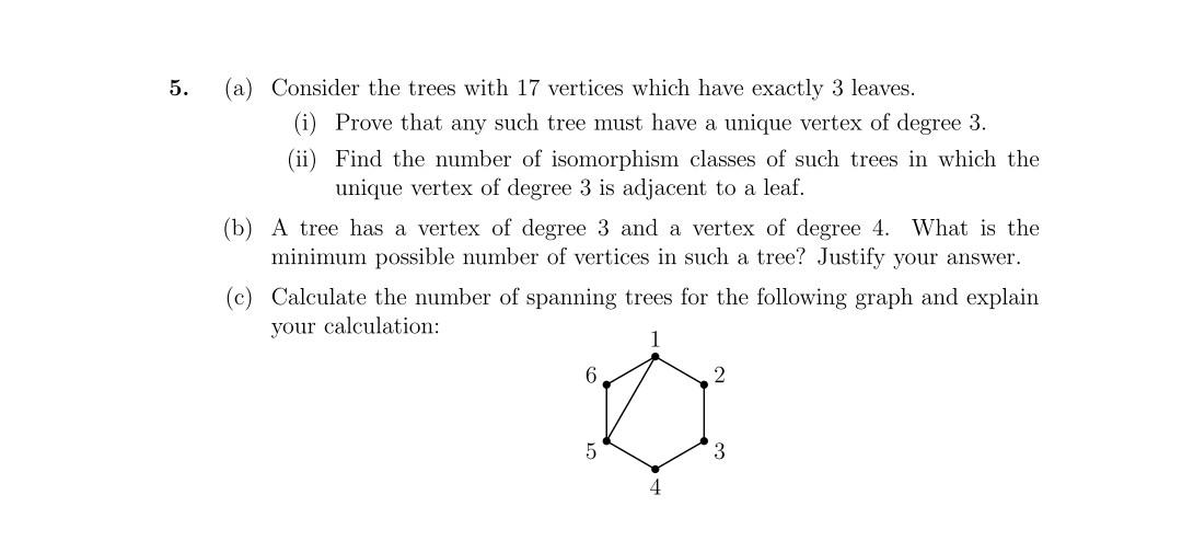 Solved 5. (a) Consider the trees with 17 vertices which have | Chegg.com
