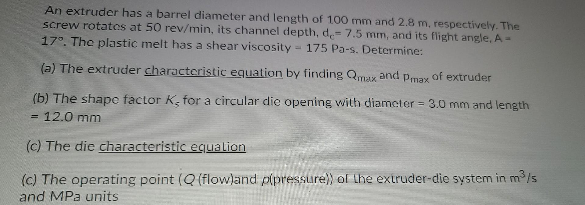 Solved An extruder has a barrel diameter and length of 100 | Chegg.com
