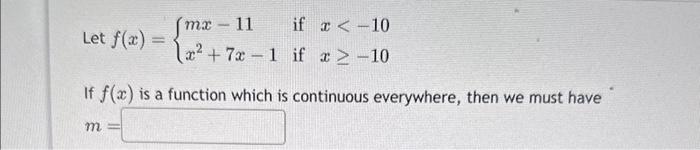 Solved Let f(x)={mx−11x2+7x−1 if x